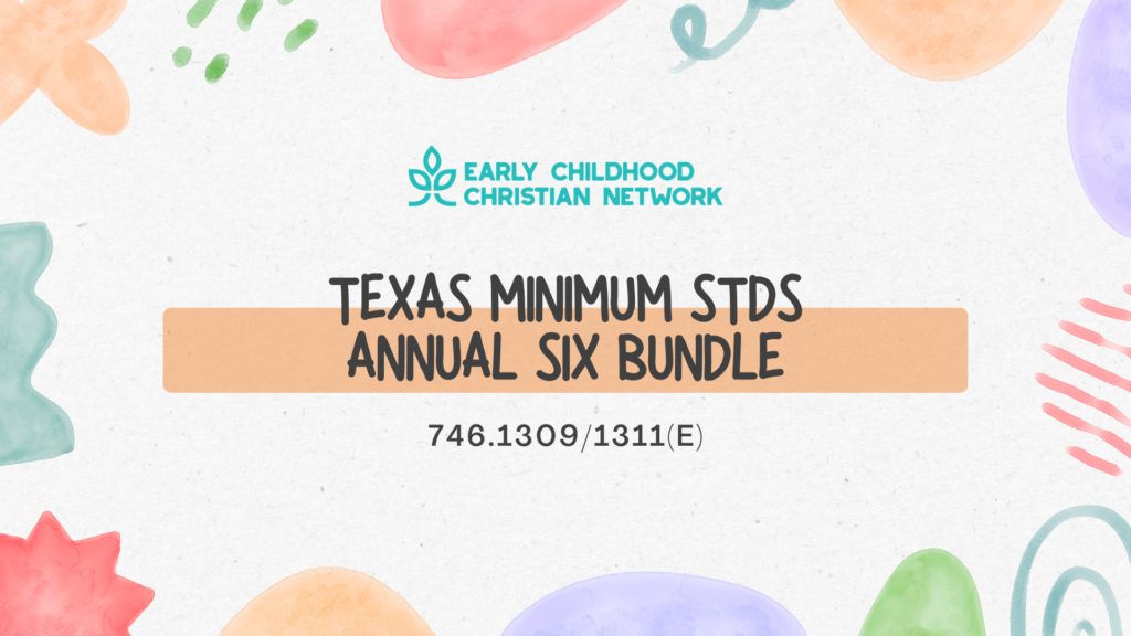 Texas Minimum Stds - Annual Six Topics - Early Childhood Christian Network