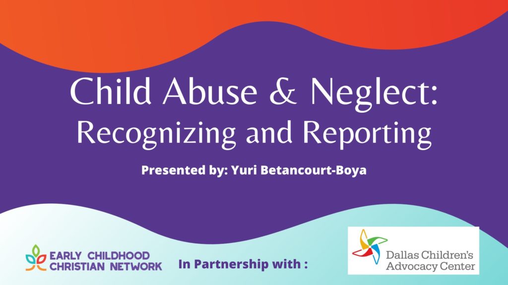 Abuse and Neglect-Recognizing and Reporting in Texas - Early Childhood Christian Network